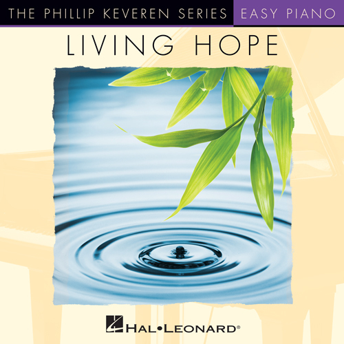 Phil Wickham "Living Hope (arr. Phillip Keveren)" Sheet Music & Chords ...