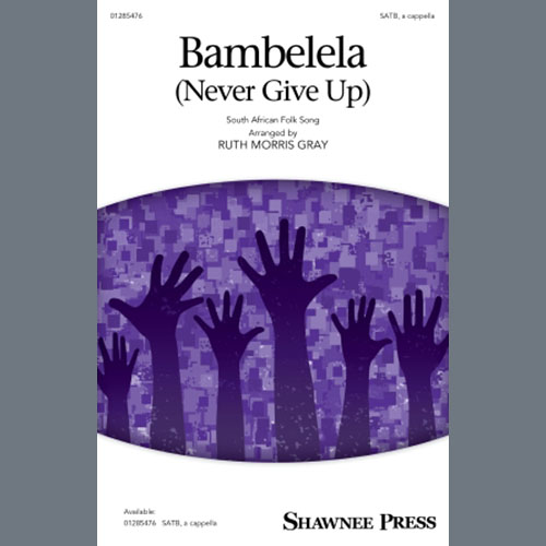 Download South African Folksong "Bambelela (Never Give Up) (arr. Ruth ...